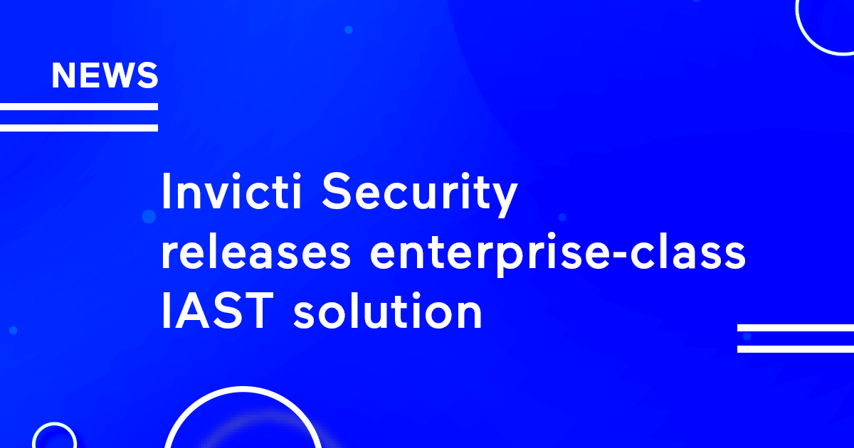 Invicti Security releases enterprise-class IAST solution | Invicti