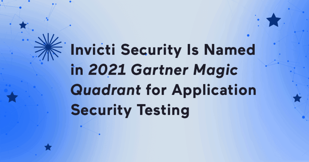 Invicti Security Is Named in 2021 Gartner Magic Quadrant | Invicti