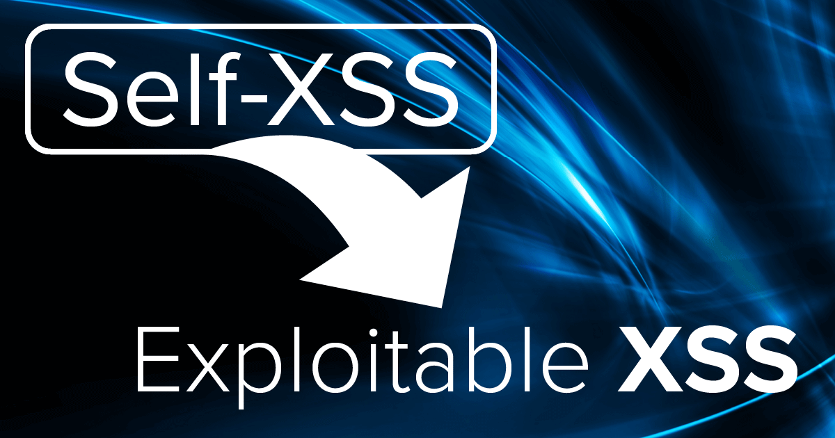 Transforming Self XSS Into Exploitable XSS Invicti
